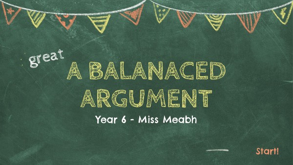 Year 6 - A Balanced Argument | Genially