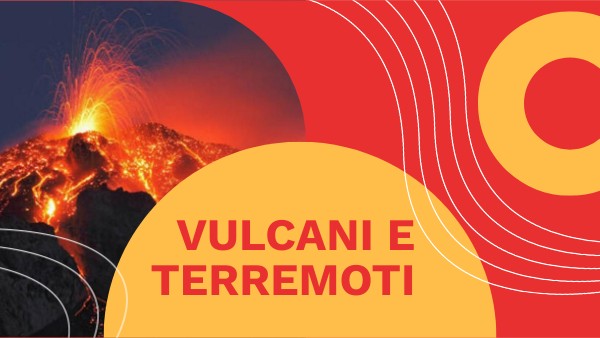 VULCANI E TERREMOTI | Genially