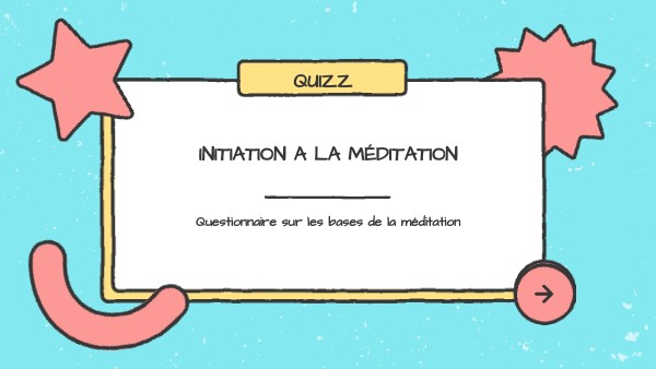 QUIZZ SUR LA MEDITATION | Genially