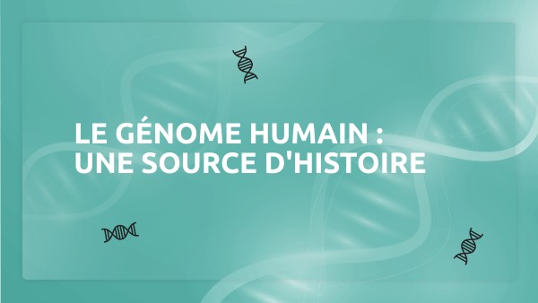 Le génome humain | Genially