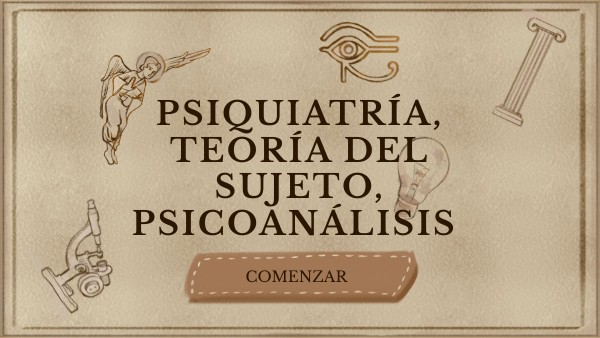 EXPO 1. PRESENTACIÓN. Psiquiatría, teoría del sujeto, psicoanálisis | Genially