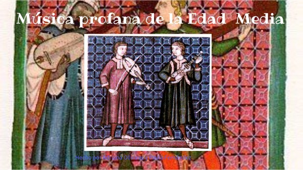 MUSICA PROFANA DE LA EDAD MEDIA | Genially