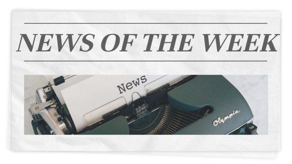 NEWS OF THE WEEK