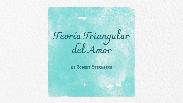 Teoría Triangular del amor | Genially