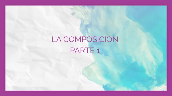 LA COMPOSICION PARTE 1 | Genially