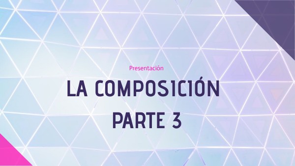 LA COMPOSICION PARTE 3 | Genially