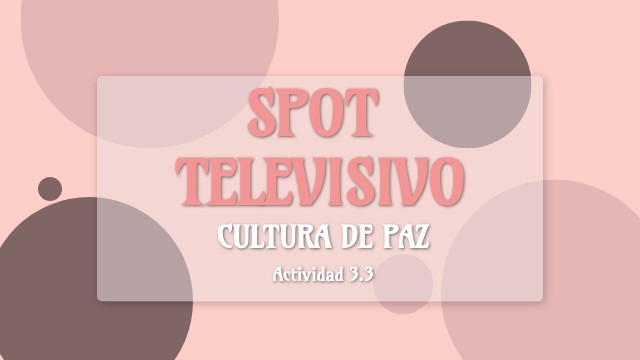 SPOT TELEVISIVO CULTURA DE PAZ EQUIPO 2 | Genially