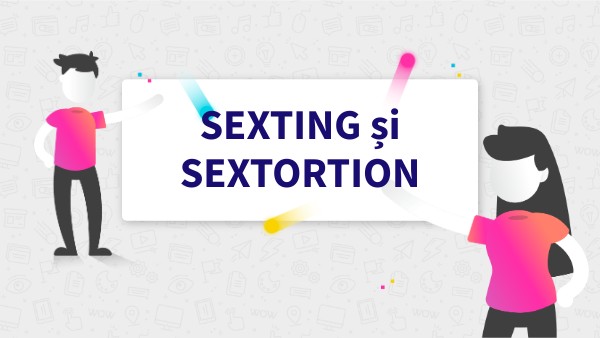Sexting și sextortion | Genially
