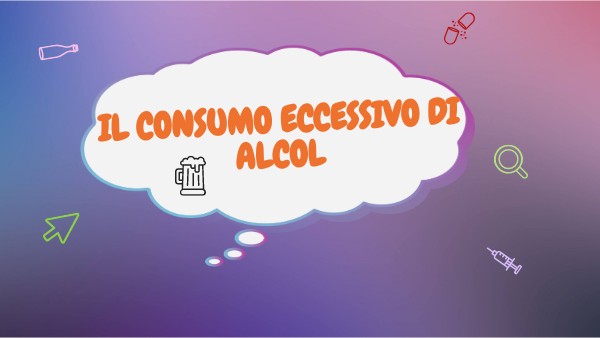 CONSUMO ECCESSIVO DI ALCOL | Genially