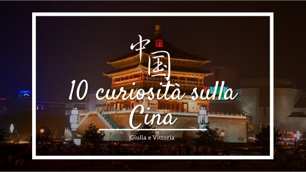10 CURIOSITÀ SULLA CINA