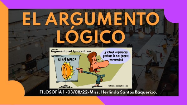 FILOSOFÍA 1-03/08/22 EL ARGUMENTO LÓGICO.