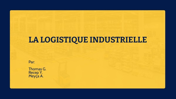 logistique industrielle | Genially