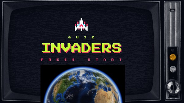 INVADERS EARTH QUIZ | Genially