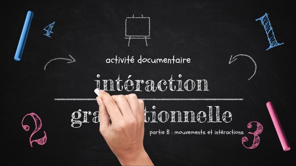 interaction gravitationnelle | Genially