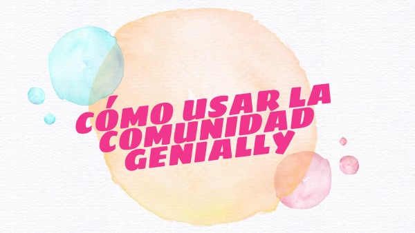 ¿CÓMO REVISAR LA COMUNIDAD GENIALLY?