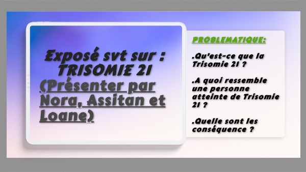 exposer svt trisomie 21* | Genially