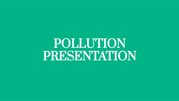 POLLUTION PRESENTATION | Genially