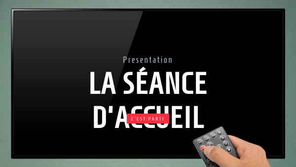 LA SEANCE D'ACCUEIL
