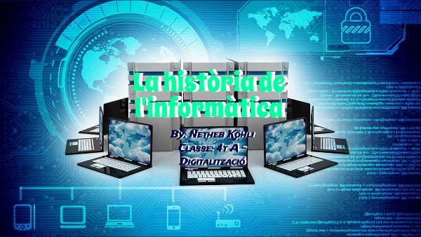 La història de l'informàtica | Genially