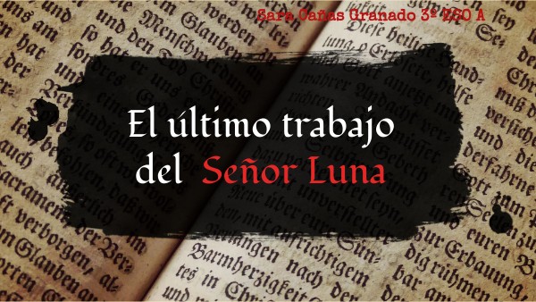 Trabajo Lengua. Libro: El último trabajo del señor Luna. 3º ESO A ...