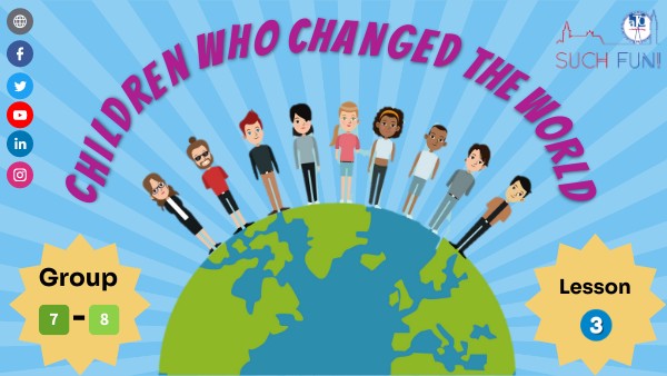 Gr 7-8, Children who change the world L3 | Genially