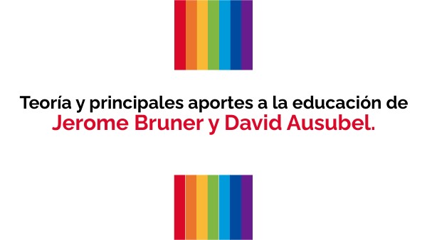 Jerome Bruner y David Ausubel | Genially