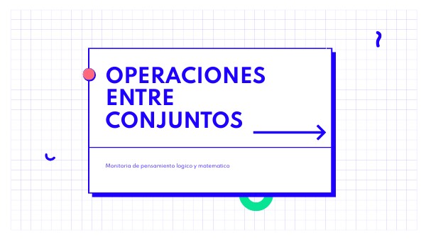 Operaciones entre conjuntos basicos | Genially