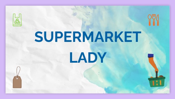 SUPERMARKET LADY | Genially