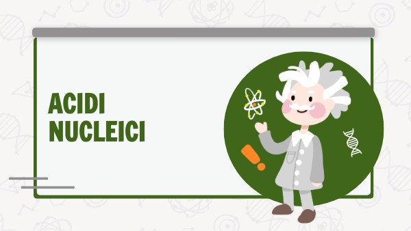 Acidi nucleici | Genially