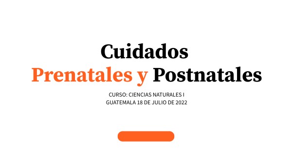 CUIDADOS PRENATALES Y POSTNATALES-18.7.22 | Genially