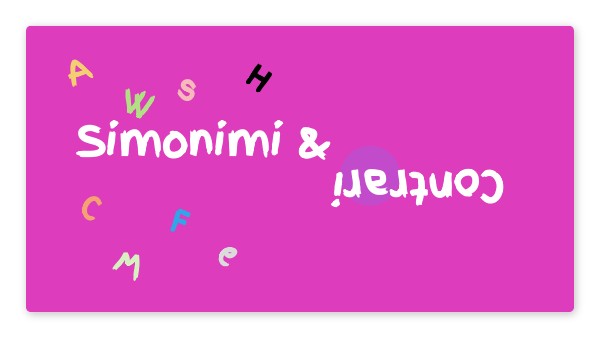 Sinonimi e Contrari completo | Genially