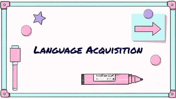 Language Acquisition