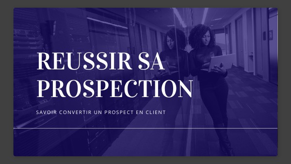 REUSSIR SA PROSPECTION | Genially