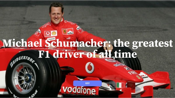 Michael Schumacher: the greatest pilot ever.