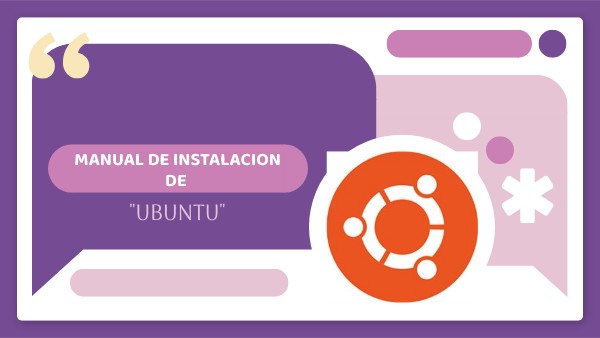 Instalación de un Sistema Operativo de Libre Distribución. UBUNTU | Genially