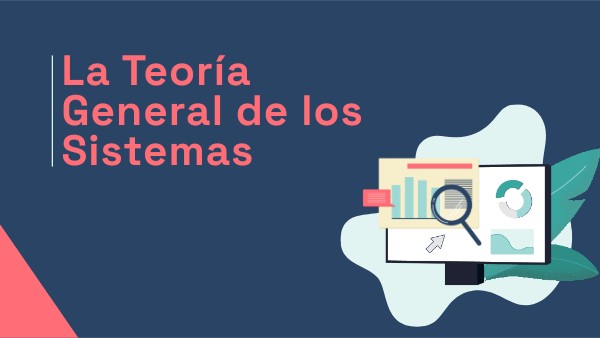 La teoría general de los sistemas | Genially