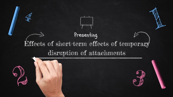 Effects of short-term effects of temporary disruption of attachments