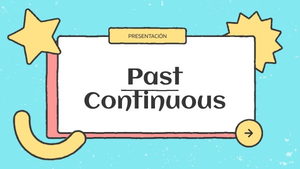 PAST CONTINUOUS | Genially