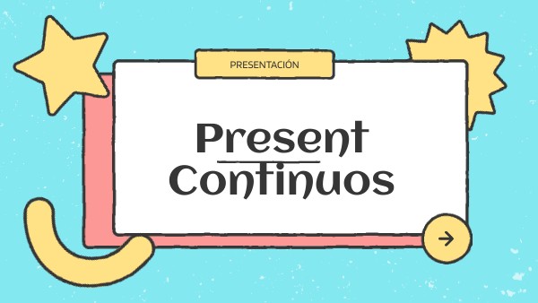 PRESENT CONTINUOUS | Genially