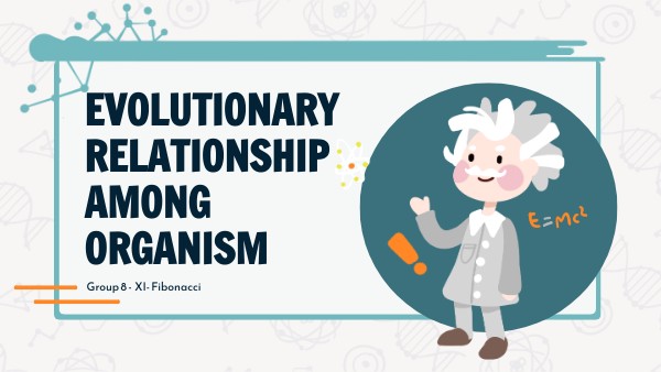 EVOLUTIONARY RELATIONSHIP AMONG ORGANISM | Genially