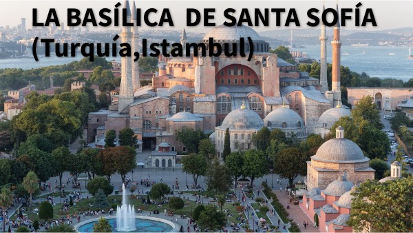 Tabajo Basílica de Santa Sofía | Genially