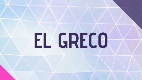 EL GRECO | Genially