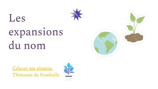 5 les expansions du nom Céleste | Genially