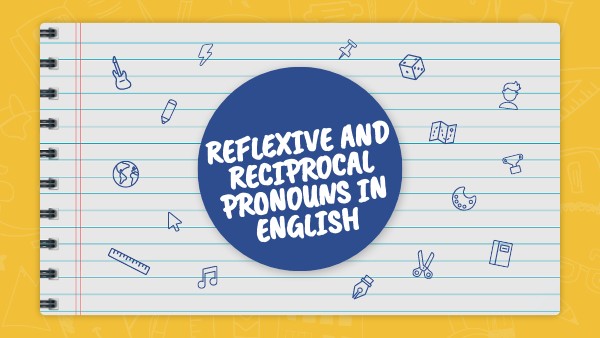 REFLEXIVE AND RECIPROCAL PRON | Genially