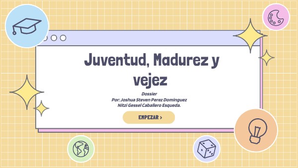 Juventud, Madurez y vejez | Genially