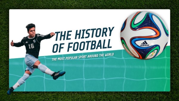 THE HISTORY OF FOOTBALL | Genially