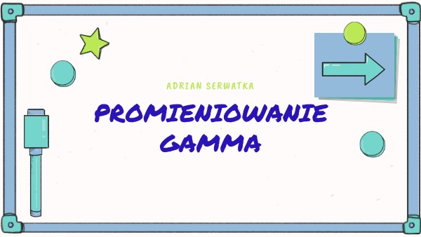 PROMIENIOWANIE GAMMA | Genially