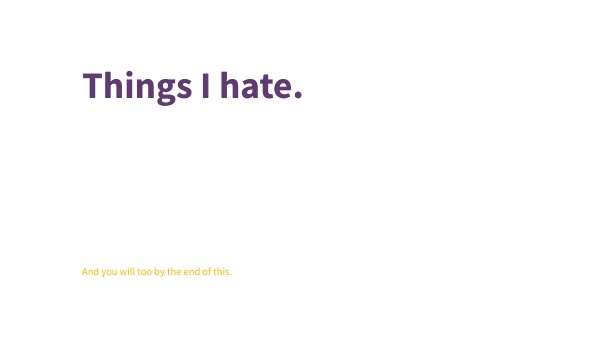 Things I hate