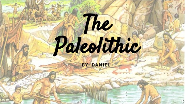 The Paleolithic | Genially