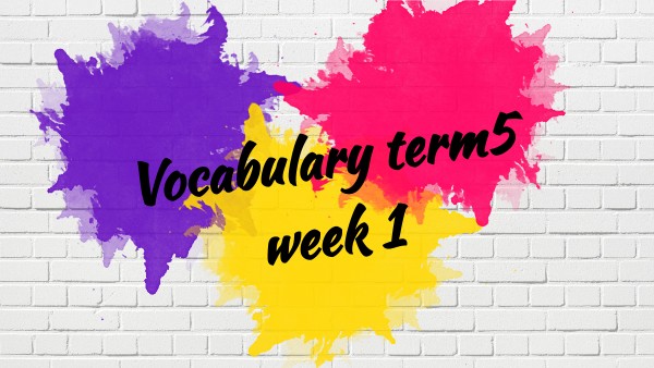 term 5 week1 Vocabulary